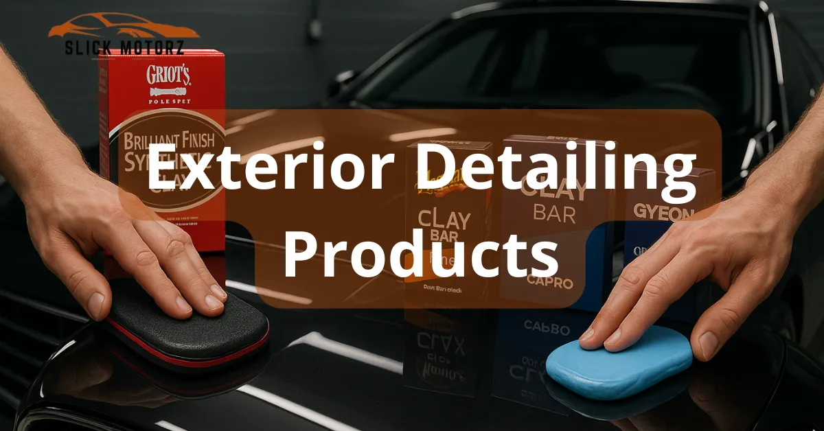 EXTERIOR DETAILING PRODUCTS - Slick Motorz