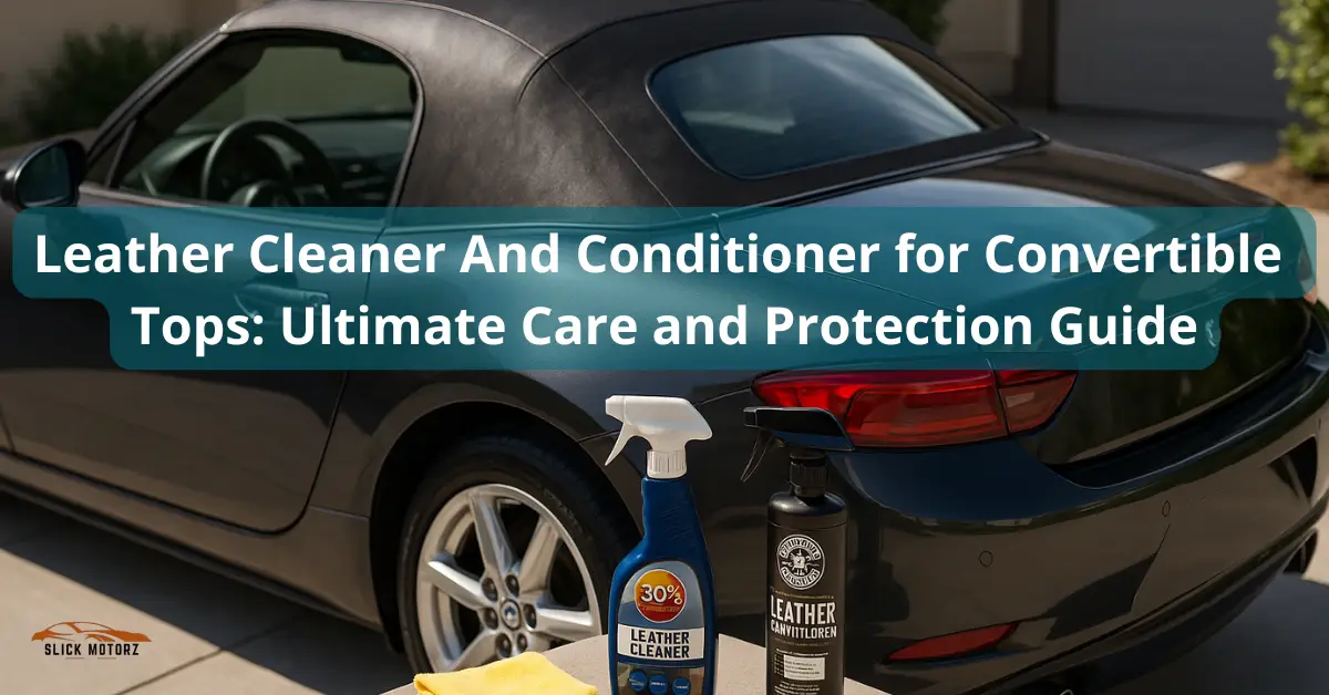 Best Leather Cleaner And Conditioner For Convertible Tops